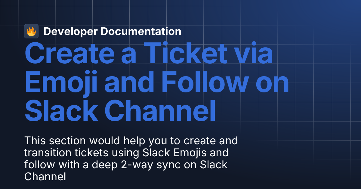Create a Ticket via Emoji and Follow on Slack Channel | Developer Documentation