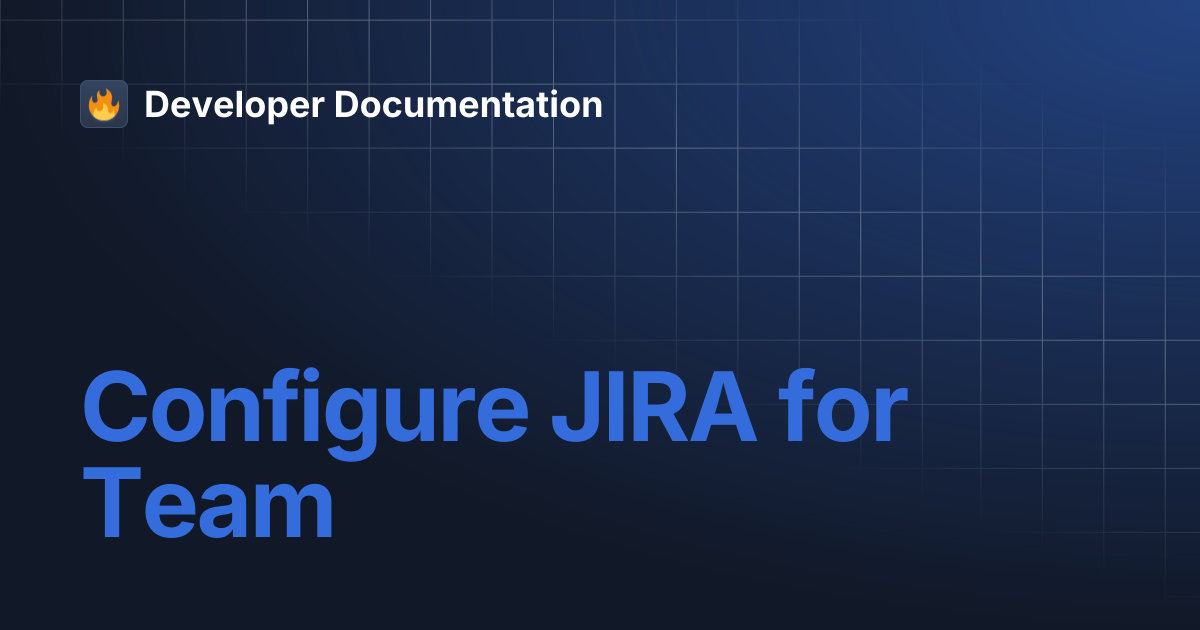 Configure JIRA for Team | Developer Documentation