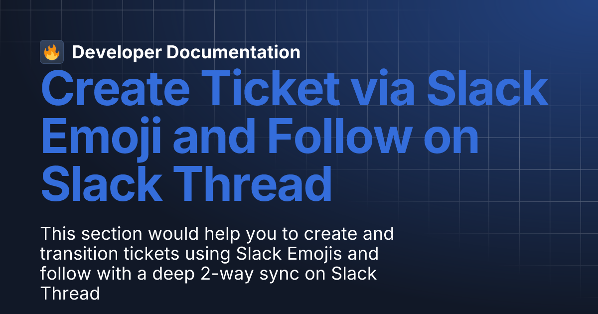 Create Ticket via Slack Emoji and Follow on Slack Thread | Developer Documentation