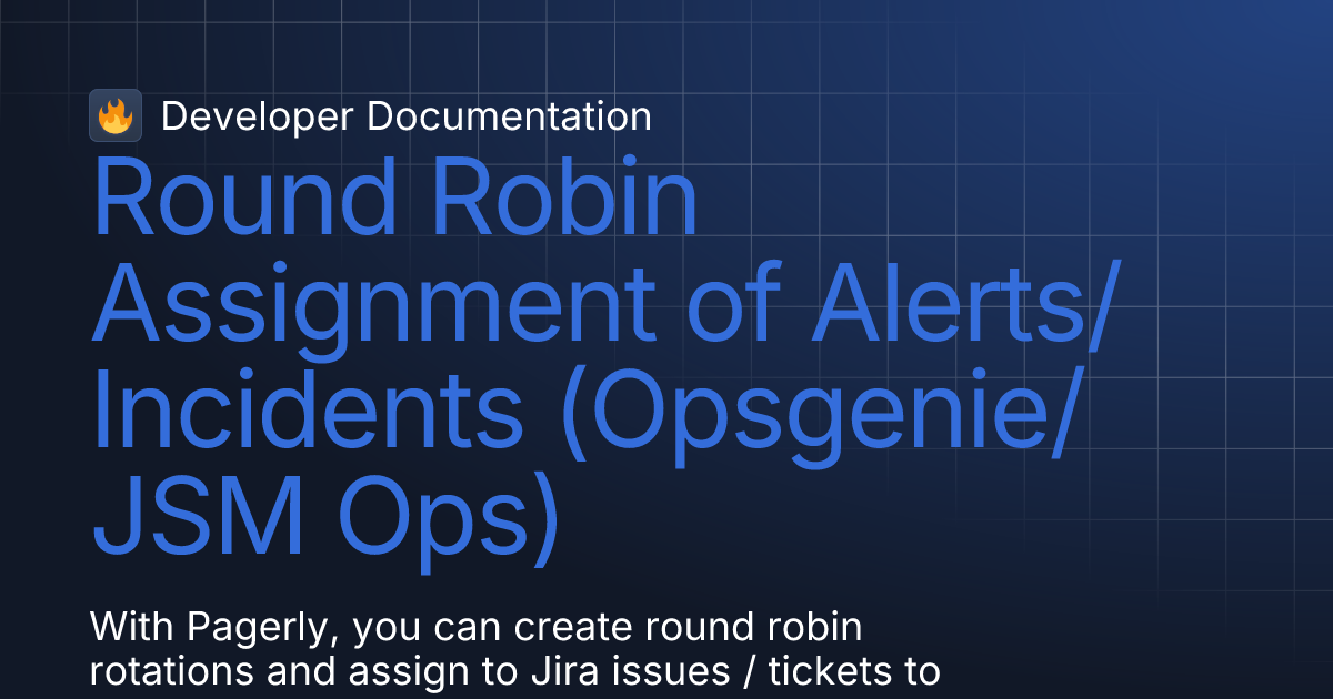 Round Robin Assignment of Alerts/Incidents (Opsgenie/JSM Ops) | Developer Documentation