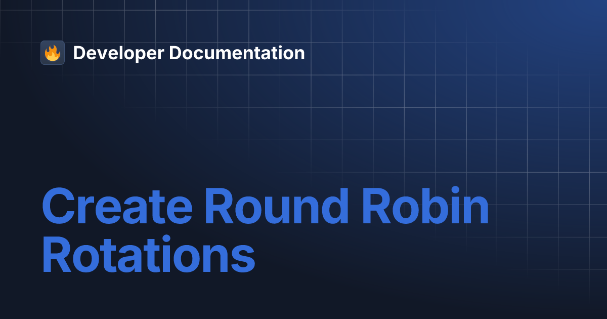 Create Round Robin Rotations | Developer Documentation