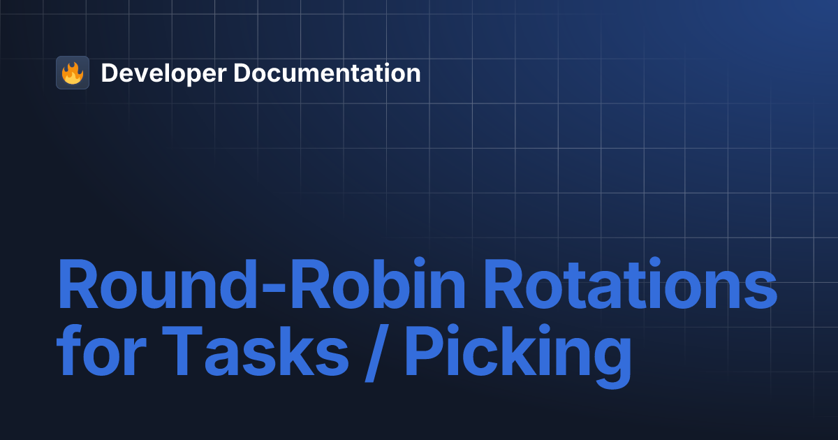 Round-Robin Rotations for Tasks / Picking | Developer Documentation